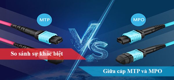 So sánh sự khác biệt giữa cáp MTP và MPO - MAXTEL